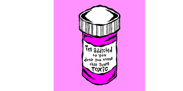 I'm Addicted To You Don't You Know That You're Toxic – MAISON 10